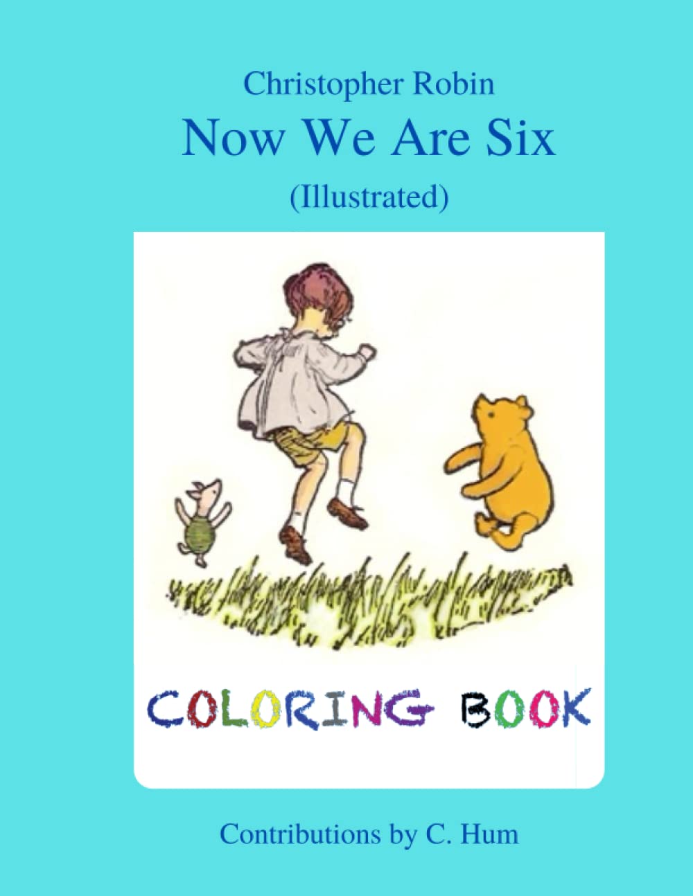 Christopher Robin Now We Are Six ( Illustrated ) COLORING BOOK by C Hum ...