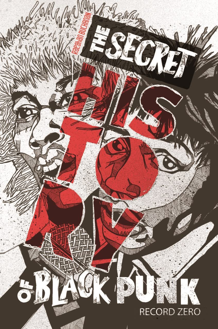 The Secret History of Black Punk: Record Zero by Raeghan Buchanan ...