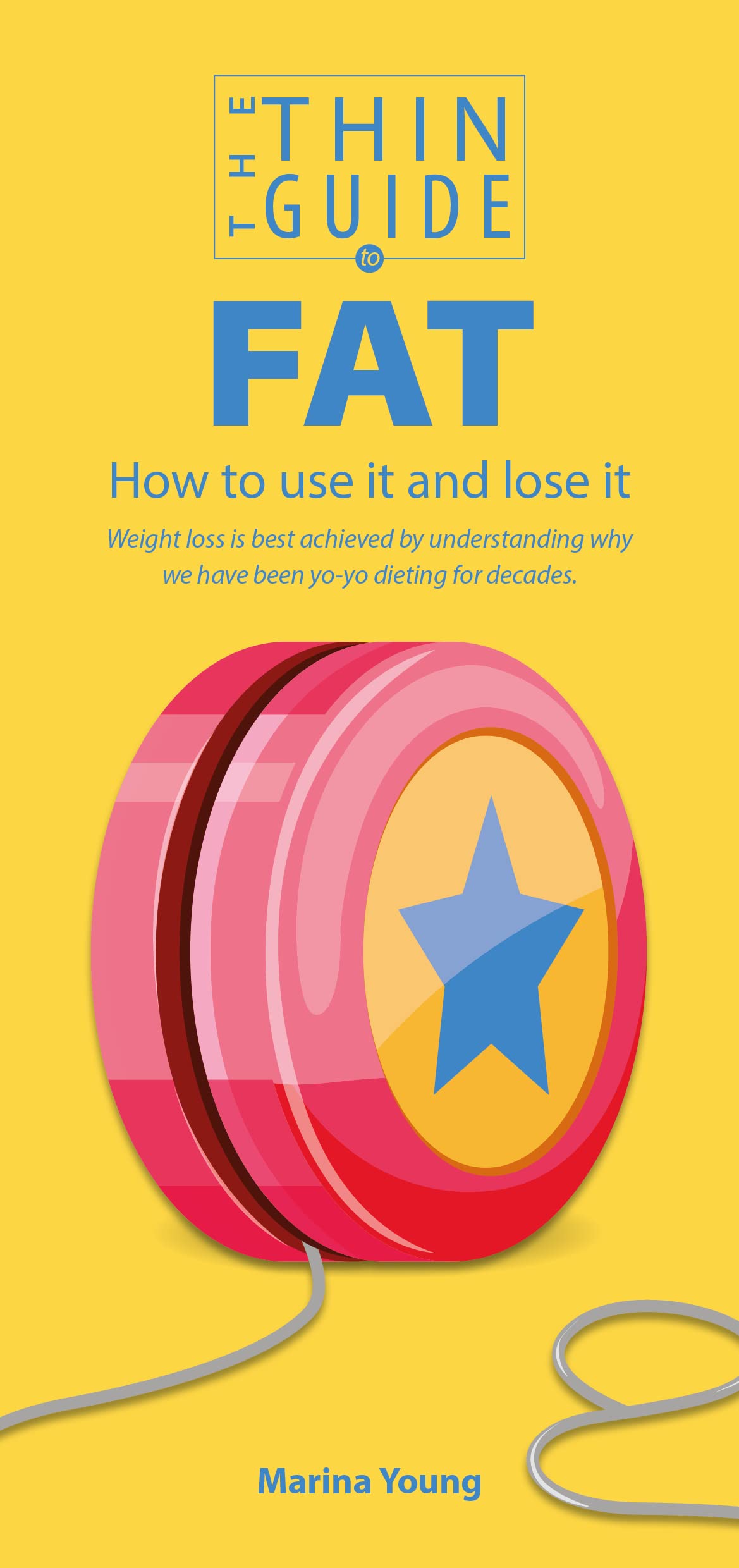 The Thin Guide to Fat: How to Use It and Lose It by Marina Young ...