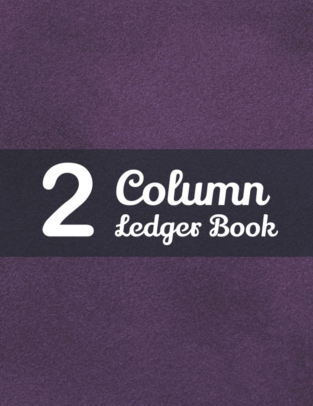 2 Column Ledger Book: Accounting Ledger Book for Bookkeeping. Two ...