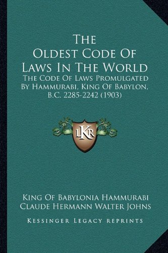 The Oldest Code Of Laws In The World: The Code Of Laws Promulgated By ...