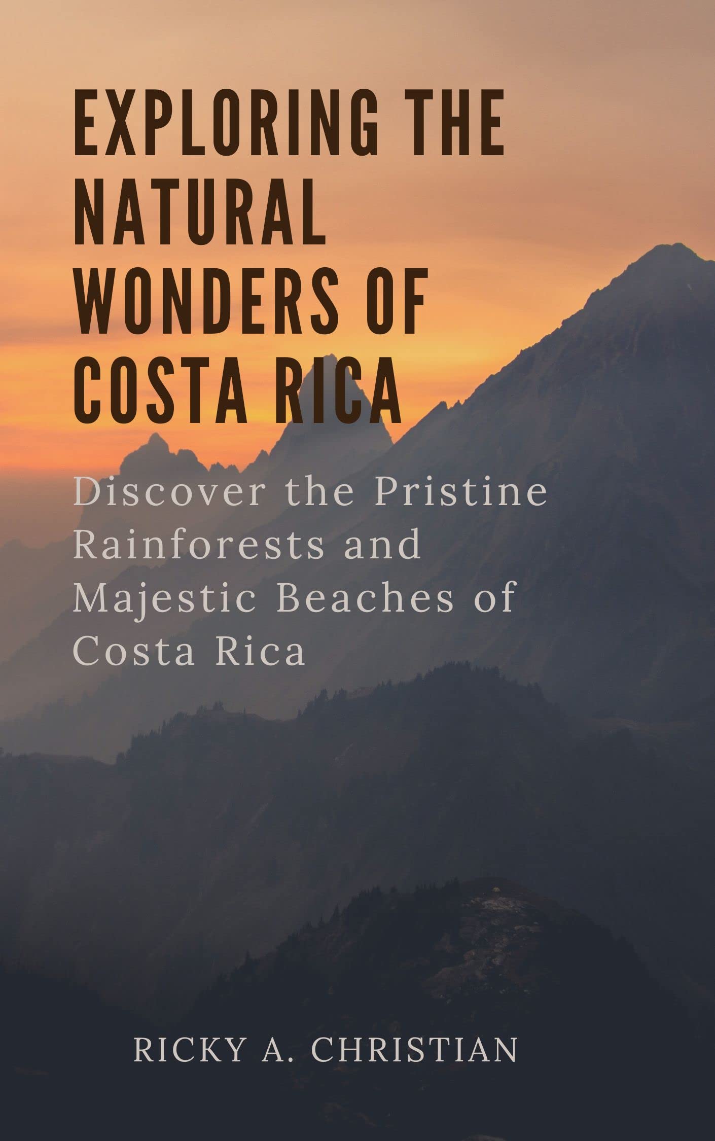 Exploring the Natural Wonders of Costa Rica: Discover the Pristine ...