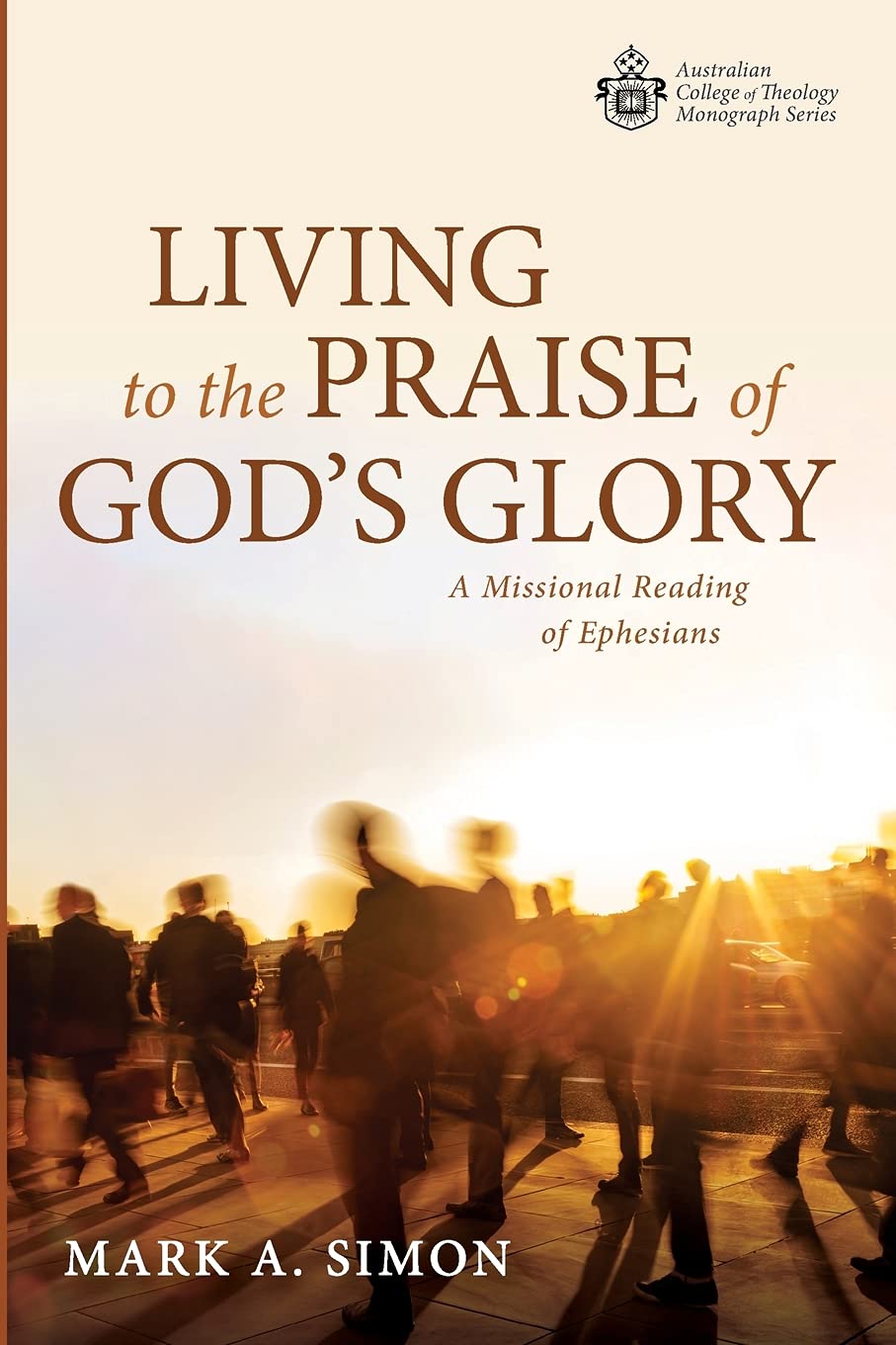 Living to the Praise of God's Glory: A Missional Reading of Ephesians ...
