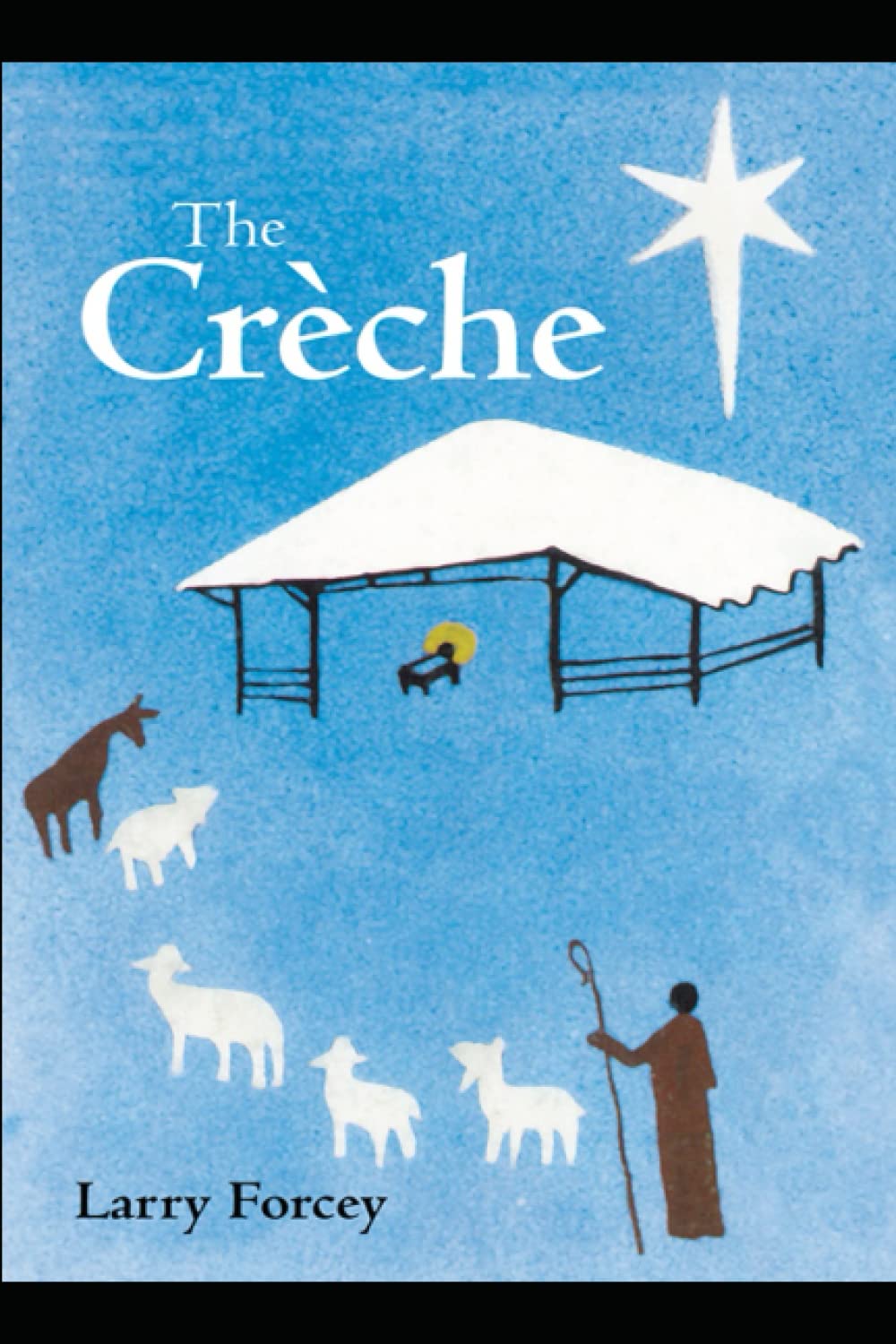 The Crèche by Larry Forcey | Goodreads