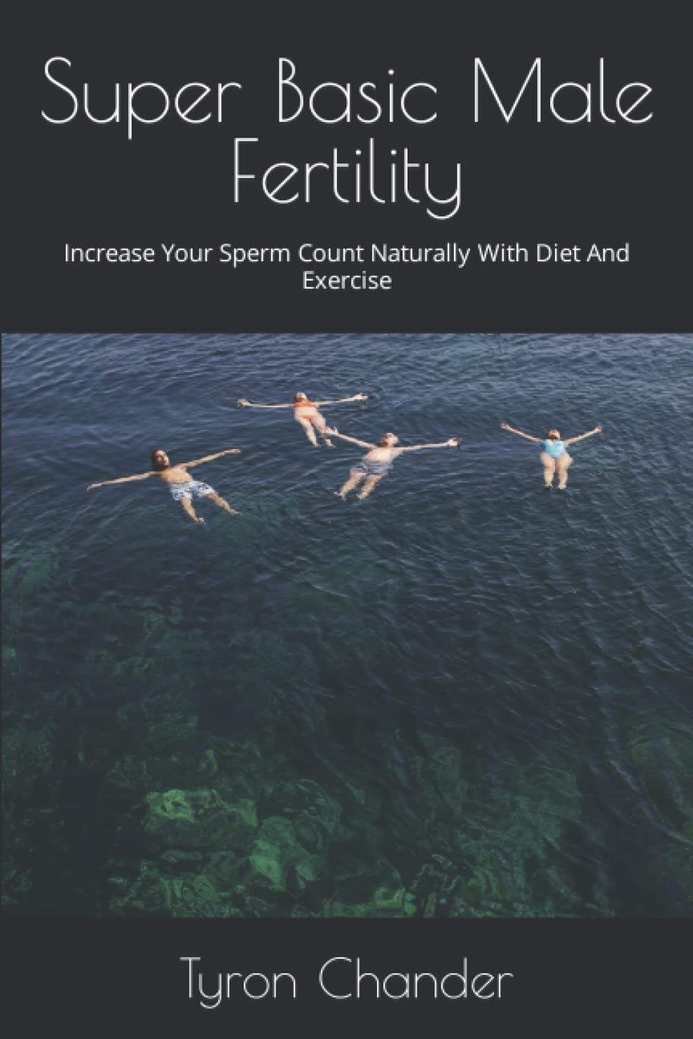 Super Basic Male Fertility: Increase Your Sperm Count Naturally With ...