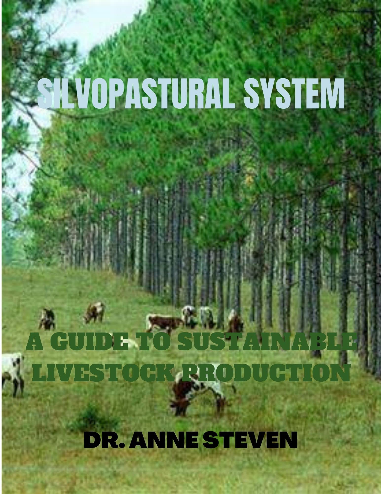 Silvopastural System: A guide to sustainable livestock production by Dr ...