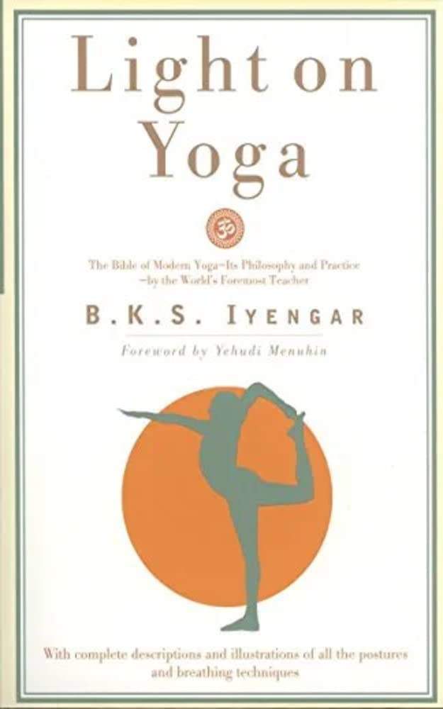 Light on Yoga: The Bible of Modern by B.K.S. Iyengar | Goodreads