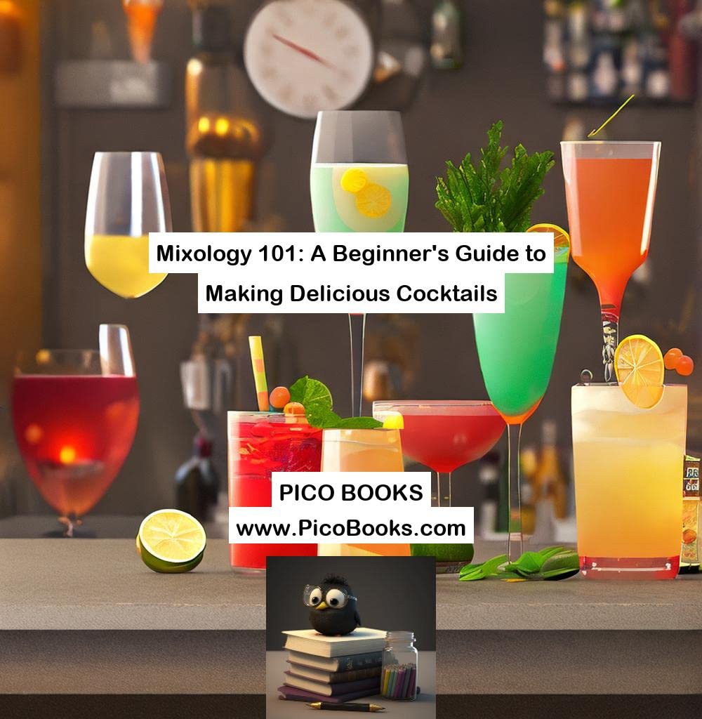 Mixology 101: A Beginner's Guide to Making Delicious Cocktails by PICO BOOKS | Goodreads