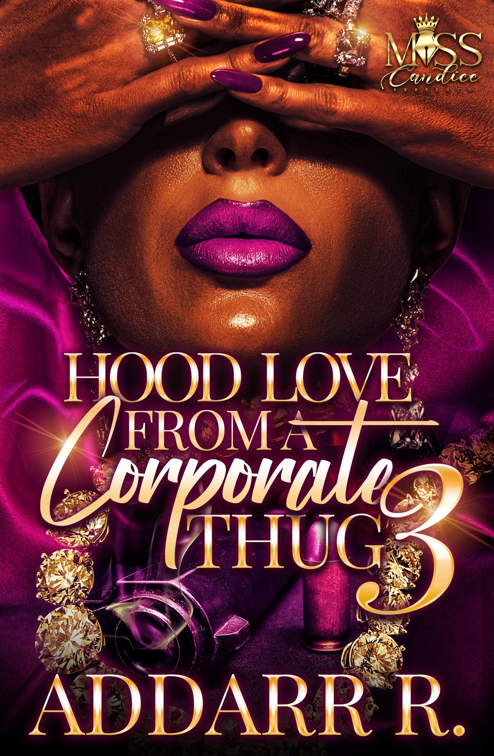 Hood Love From a Corporate Thug 3 by Addarr R | Goodreads
