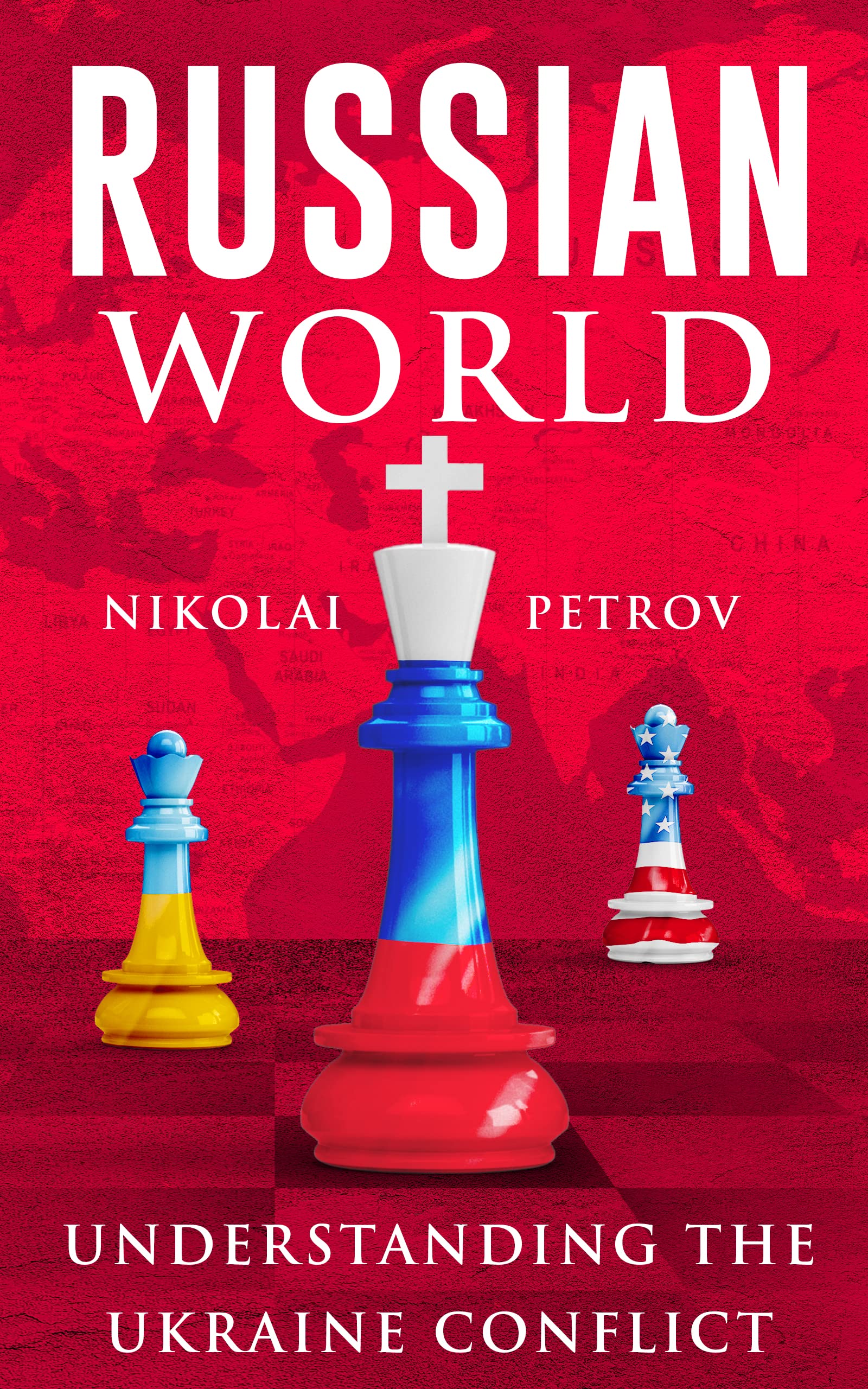Russian World: Understanding the Ukraine Conflict by Nikolai Petrov ...