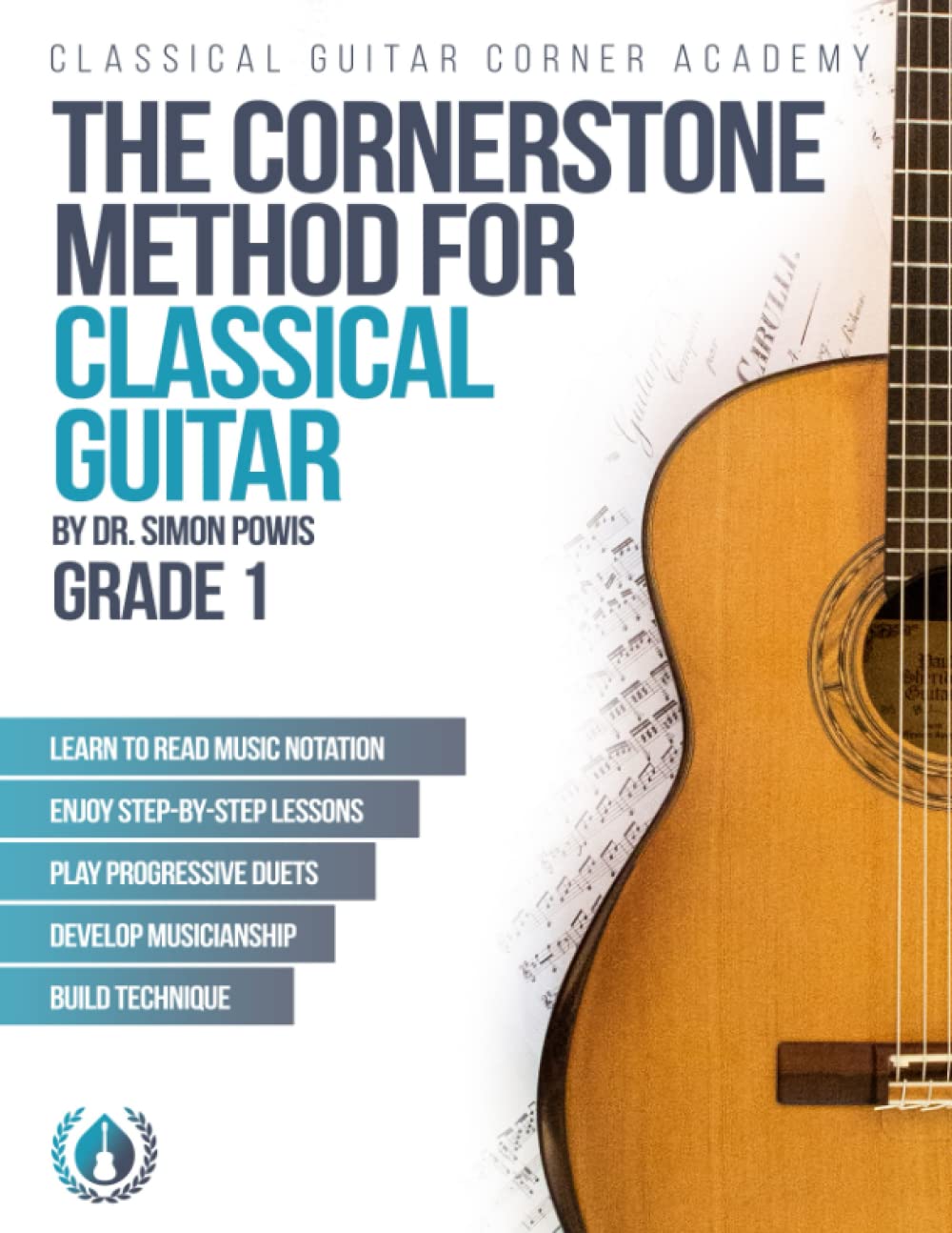 The Cornerstone Method for Classical Guitar: Grade 1 by Dr. Simon Powis ...
