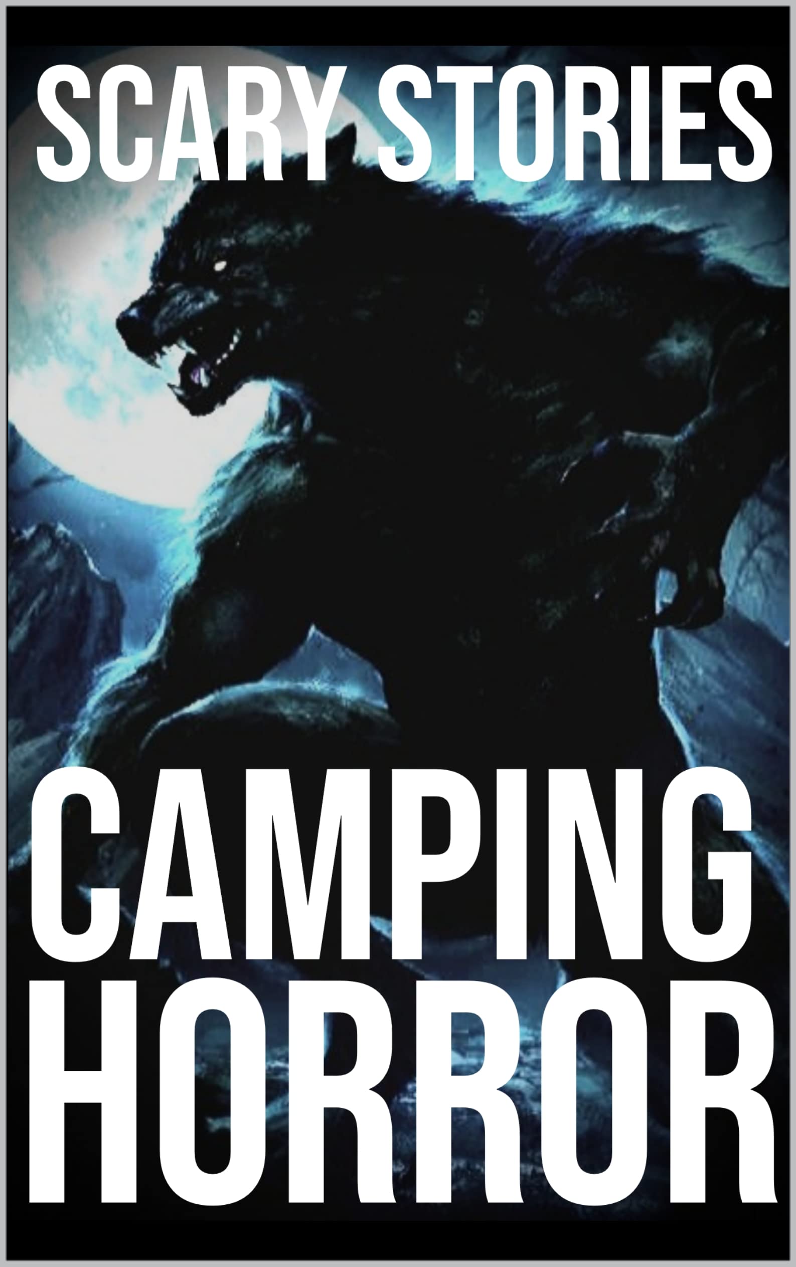 Scary Camping Horror Stories : Vol 2 ( True and Real Encounters With Cryptids, Bigfoot, Wendigo ...