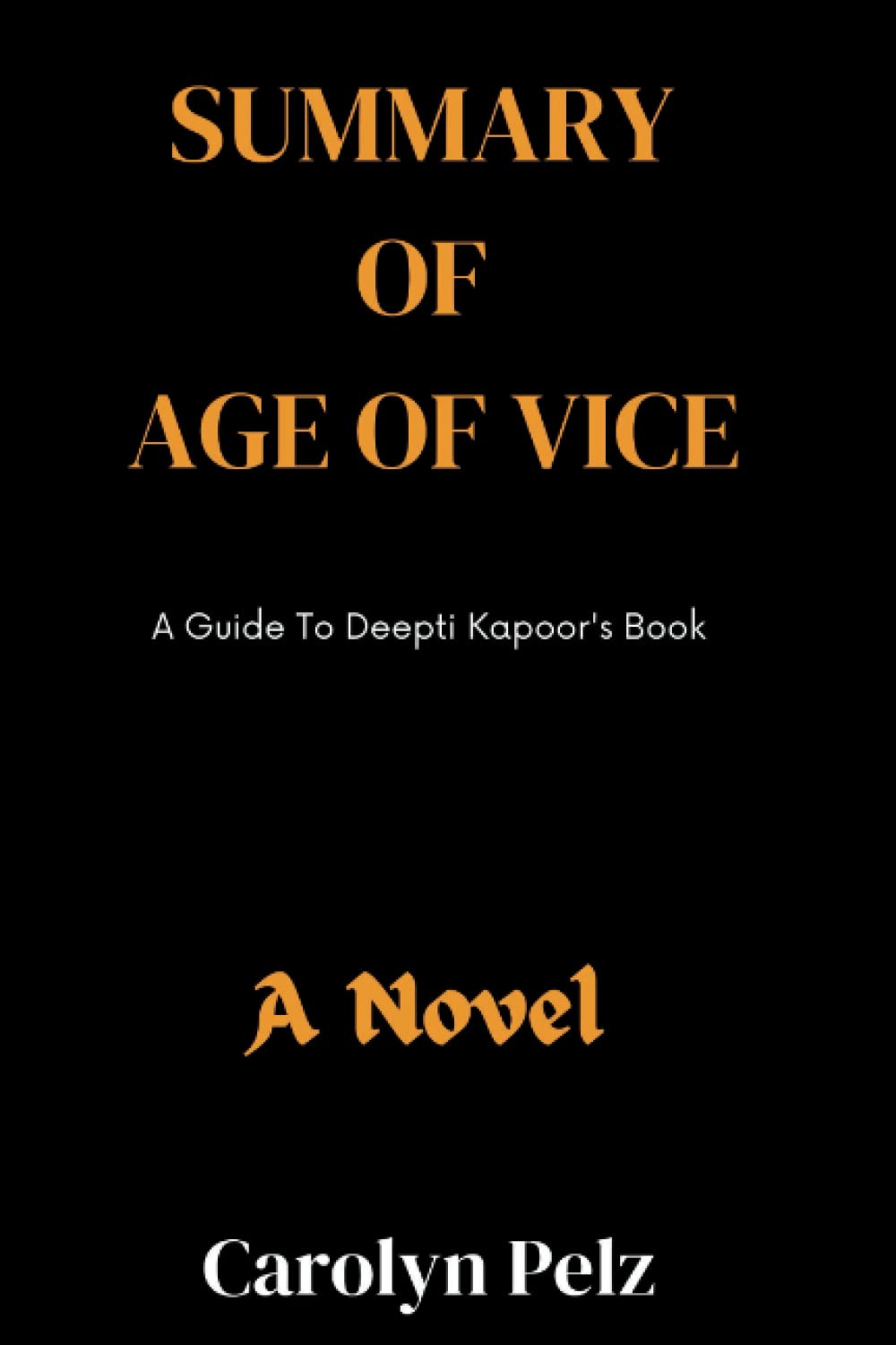 SUMMARY AND ANALYSIS OF Deepti Kapoor's Book AGE OF VICE: A Novel by ...