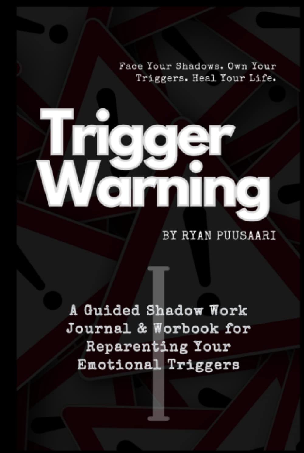 Trigger Warning: A Guided Shadow Work Journal & Workbook for Reparenting Your Emotional Triggers ...