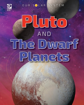World Book - Our Solar System - Pluto and the Dwarf Planets by World ...
