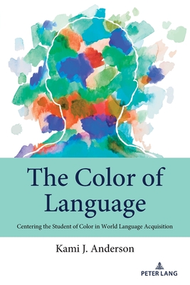 The Color of Language: Centering the Student of Color in World Language ...