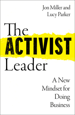 The Activist Leader: A New Mindset for Doing Business by Jon Miller ...