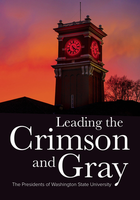 Leading the Crimson and Gray: The Presidents of Washington State ...