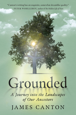 Grounded: A Journey into the Landscapes of our Ancestors by James ...