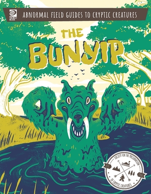 Abnormal Field Guides to Cryptic Creatures: The Bunyip by World Book | Goodreads