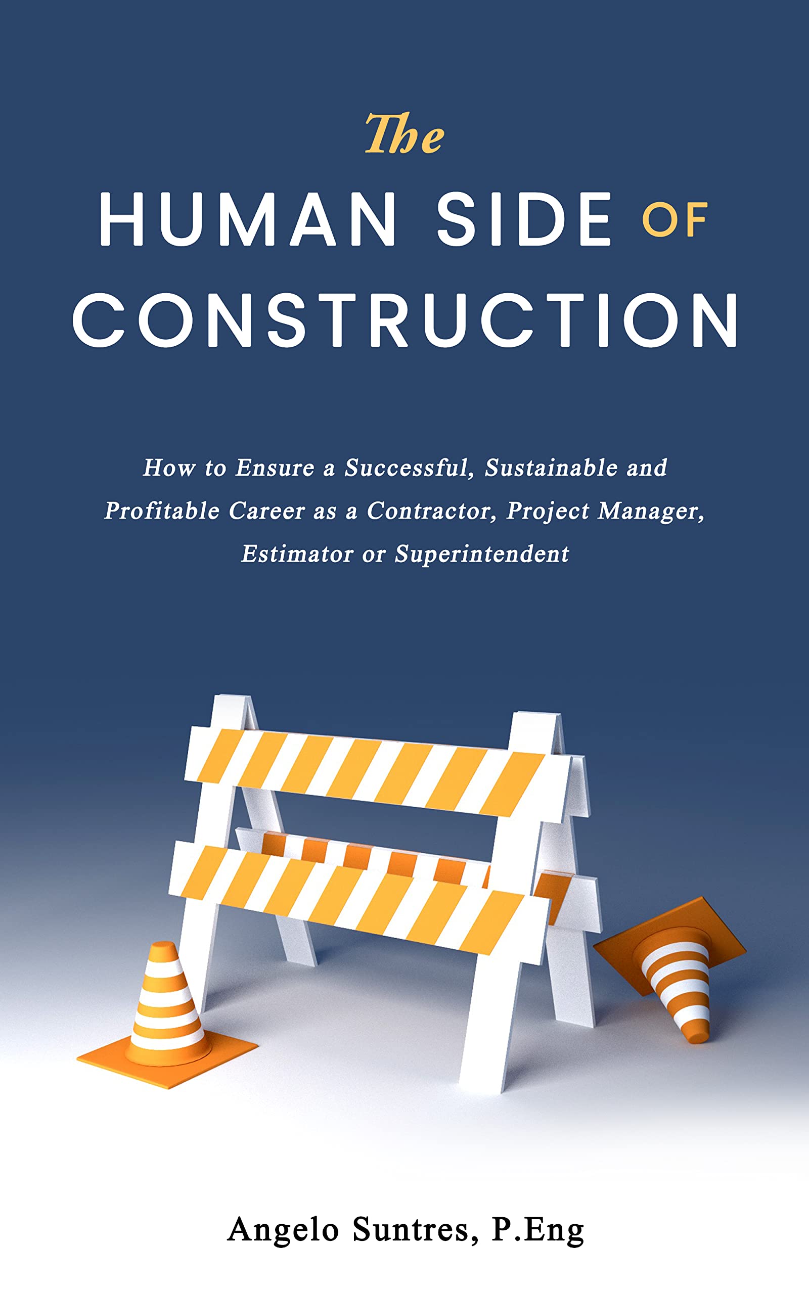 The Human Side of Construction: How to Ensure a Successful, Sustainable ...