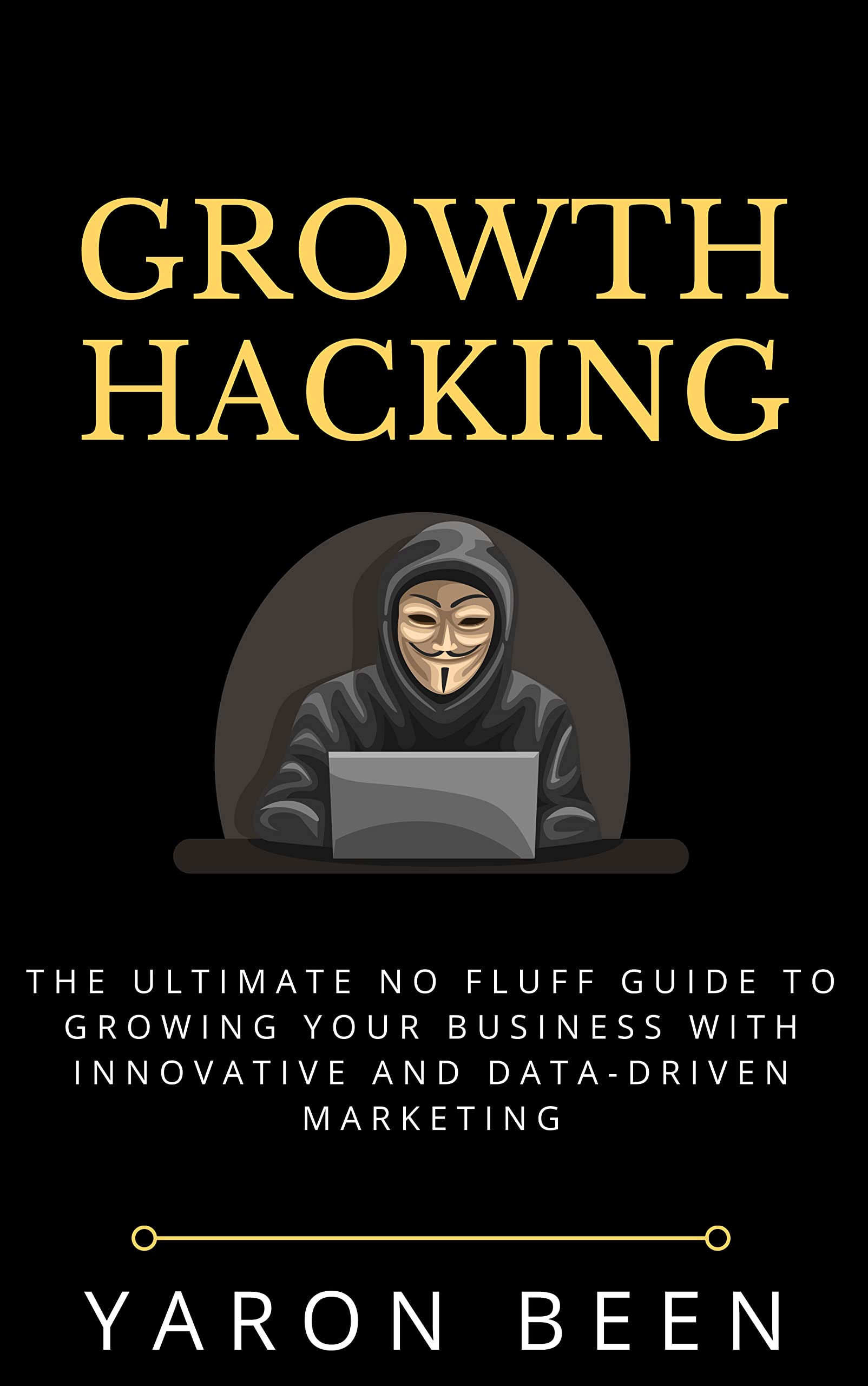 Growth Hacking: The Ultimate No Fluff Guide To Growing Your Business ...