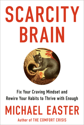 Scarcity Brain: Fix Your Craving Mindset and Rewire Your Habits to ...