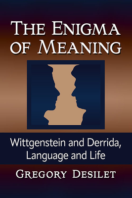The Enigma of Meaning: Wittgenstein and Derrida, Language and Life by ...