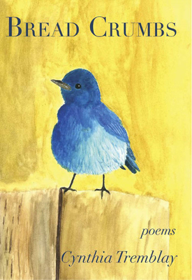 Bread Crumbs by Cynthia Tremblay | Goodreads