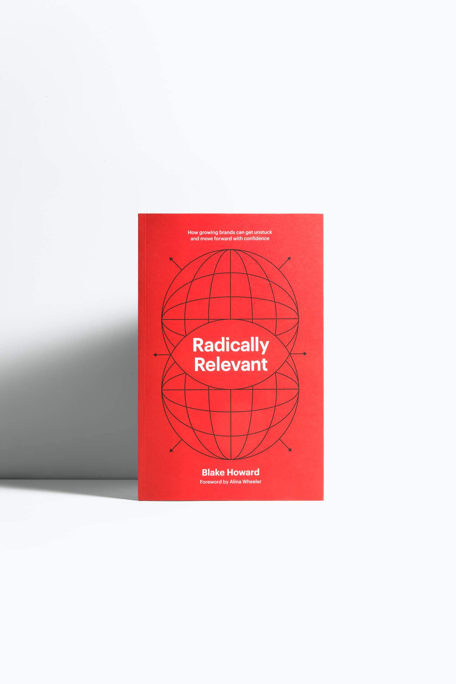 Radically Relevant: How Growing Brands Get Unstuck And Move Forward ...