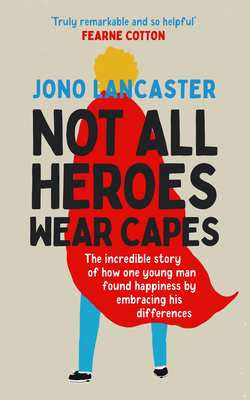 Not All Heroes Wear Capes: How self-love will save your life by ...