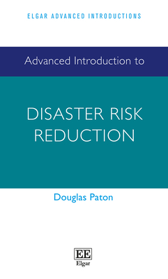 Advanced Introduction to Disaster Risk Reduction by Douglas Paton ...