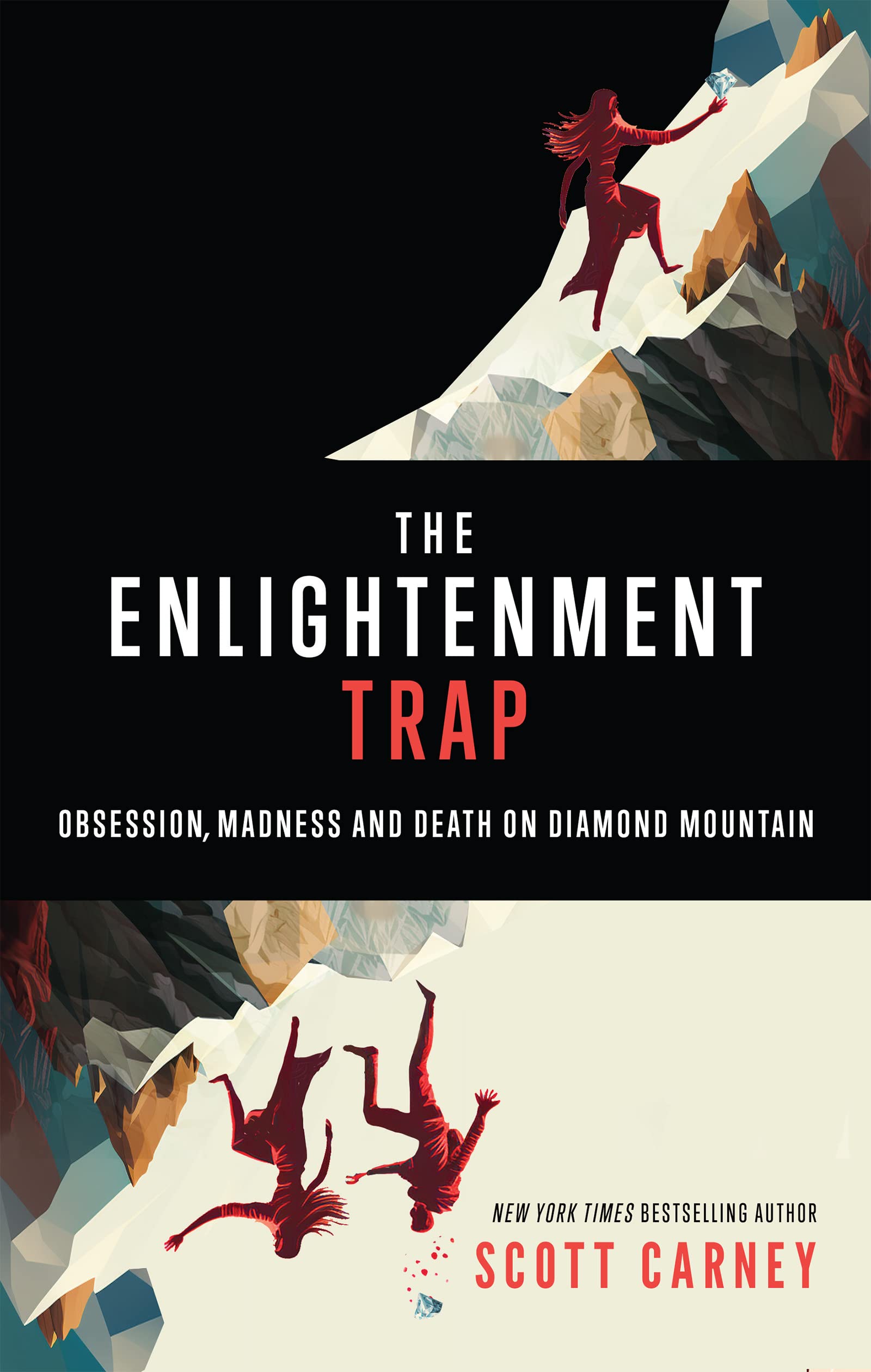 The Enlightenment Trap: Obsession, Madness and Death on Diamond Mountain by Scott Carney | Goodreads