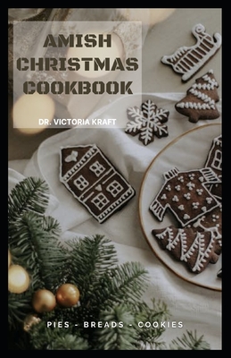 Amish Christmas Cookbook: Tantalizing Recipes to Warm Your Heart and ...