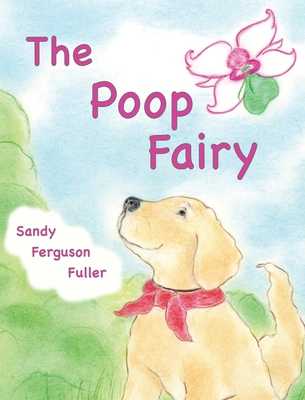 The Poop Fairy by Sandy Ferguson Fuller | Goodreads