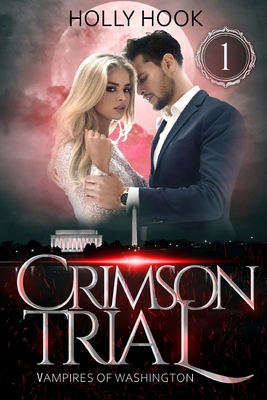 Crimson Trial (Vampires of Washington) by Holly Hook | Goodreads
