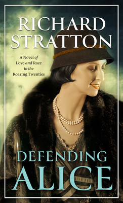 Defending Alice: A Novel of Love and Race in the Roaring Twenties by ...