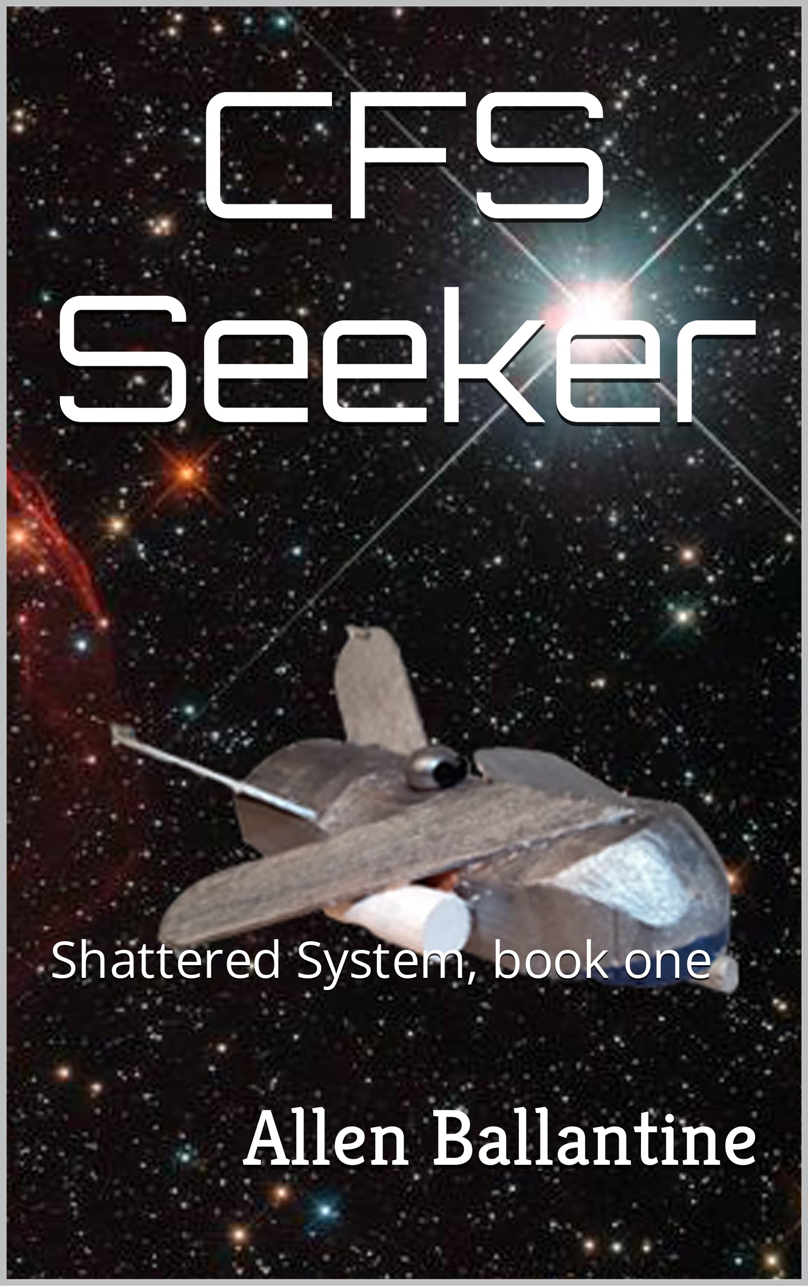 CFS Seeker: Shattered System, book one by Allen Ballantine | Goodreads