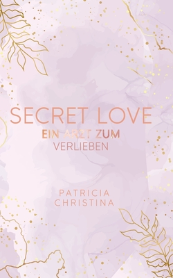 Secret Love: Ein Arzt zum Verlieben by Patricia Christina | Goodreads