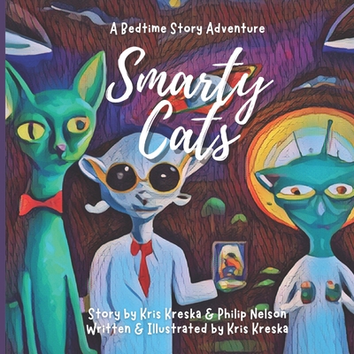 Smarty Cats: A Bedtime Story Adventure by Kris Kreska | Goodreads
