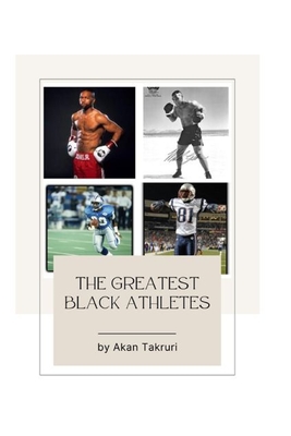 The greatest Black Athletes by Akan Takruri | Goodreads