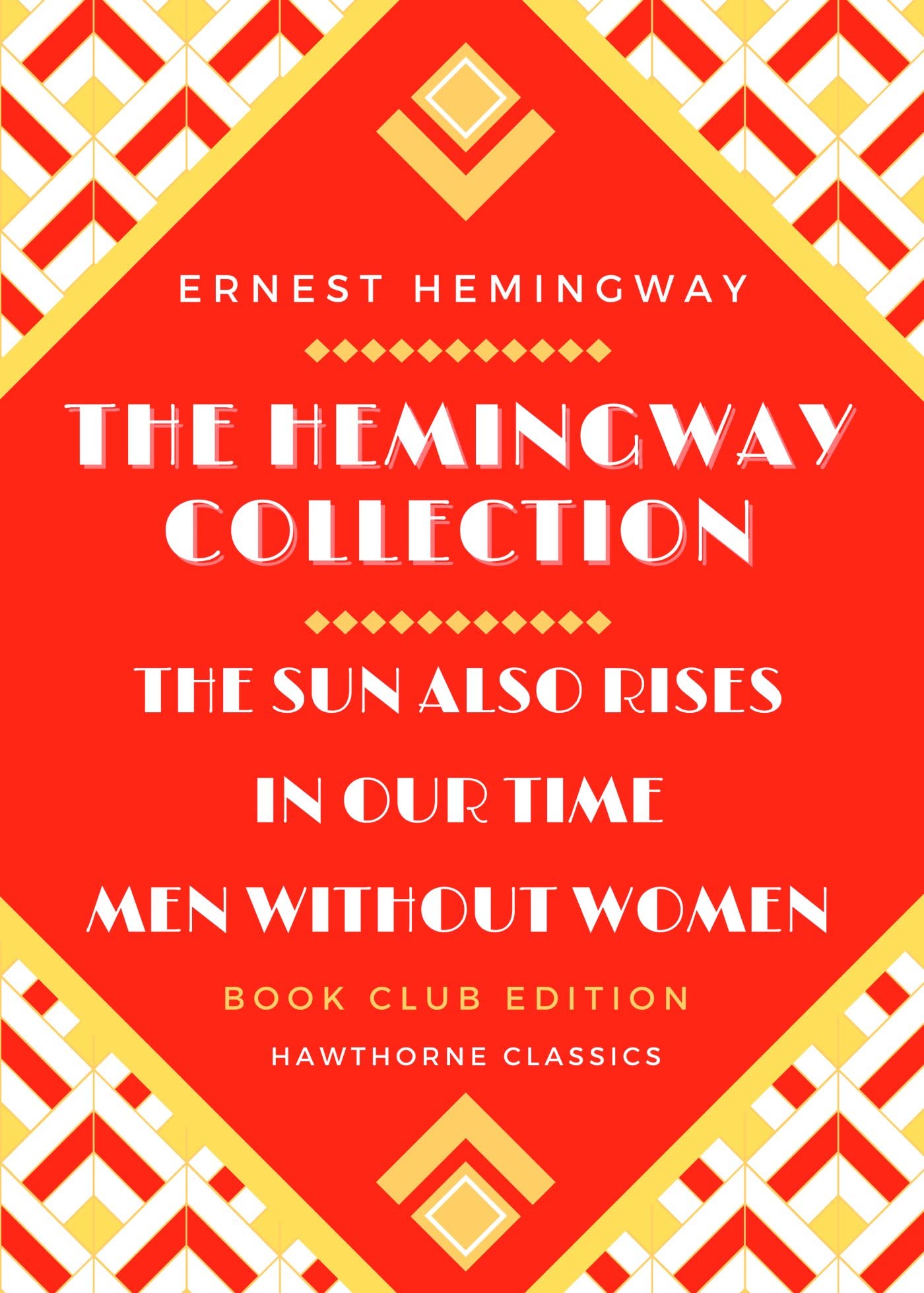 The Hemingway Collection: The Sun Also Rises, Our Time, Men Without ...