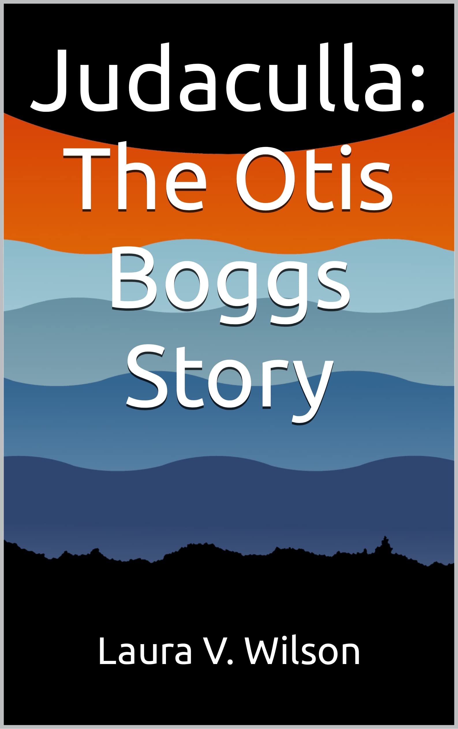 Judaculla: The Otis Boggs Story by Laura V. Wilson | Goodreads