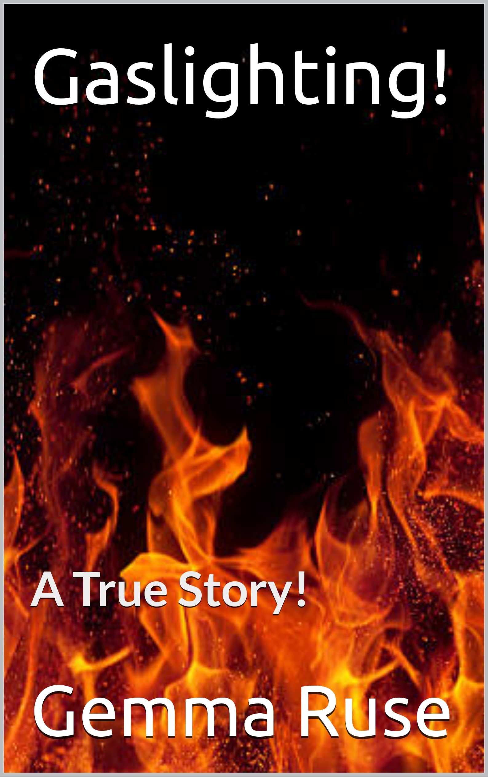 Gaslighting!: A True Story! by Gemma Ruse | Goodreads