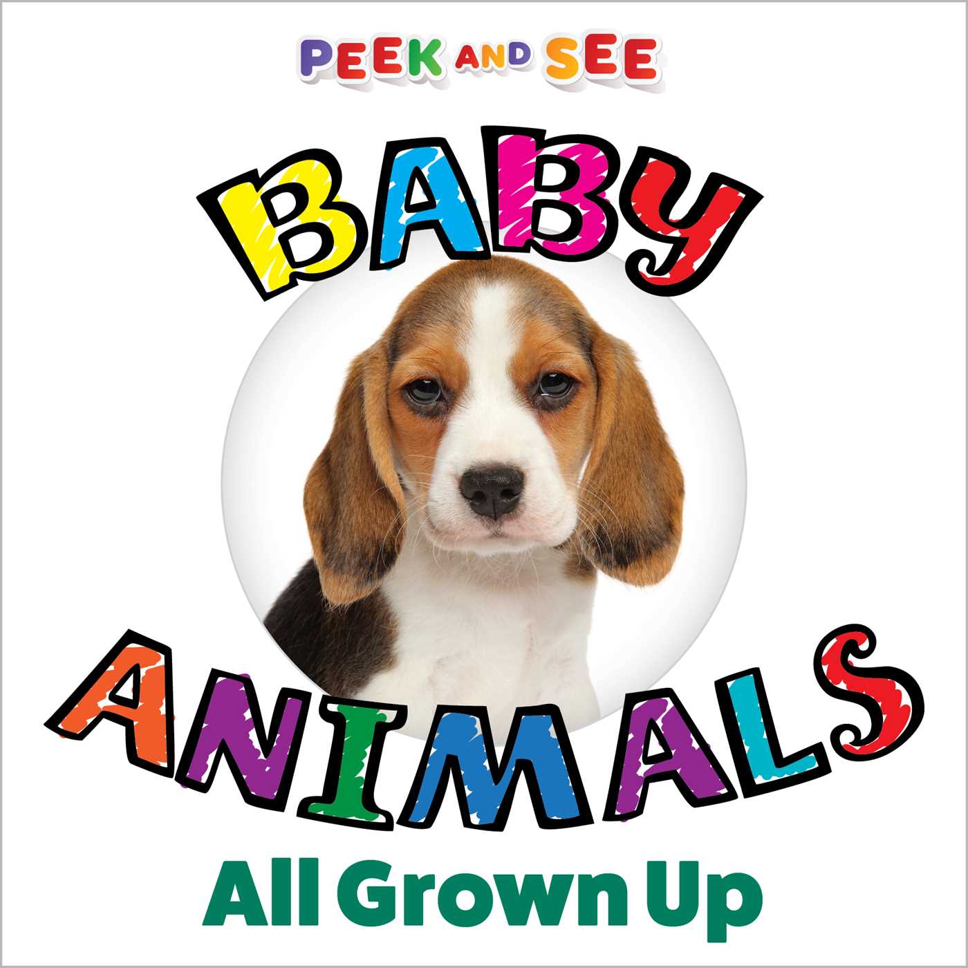 Peek and See Baby Animals All Grown Up (Happy Fox Books) Board Book for ...