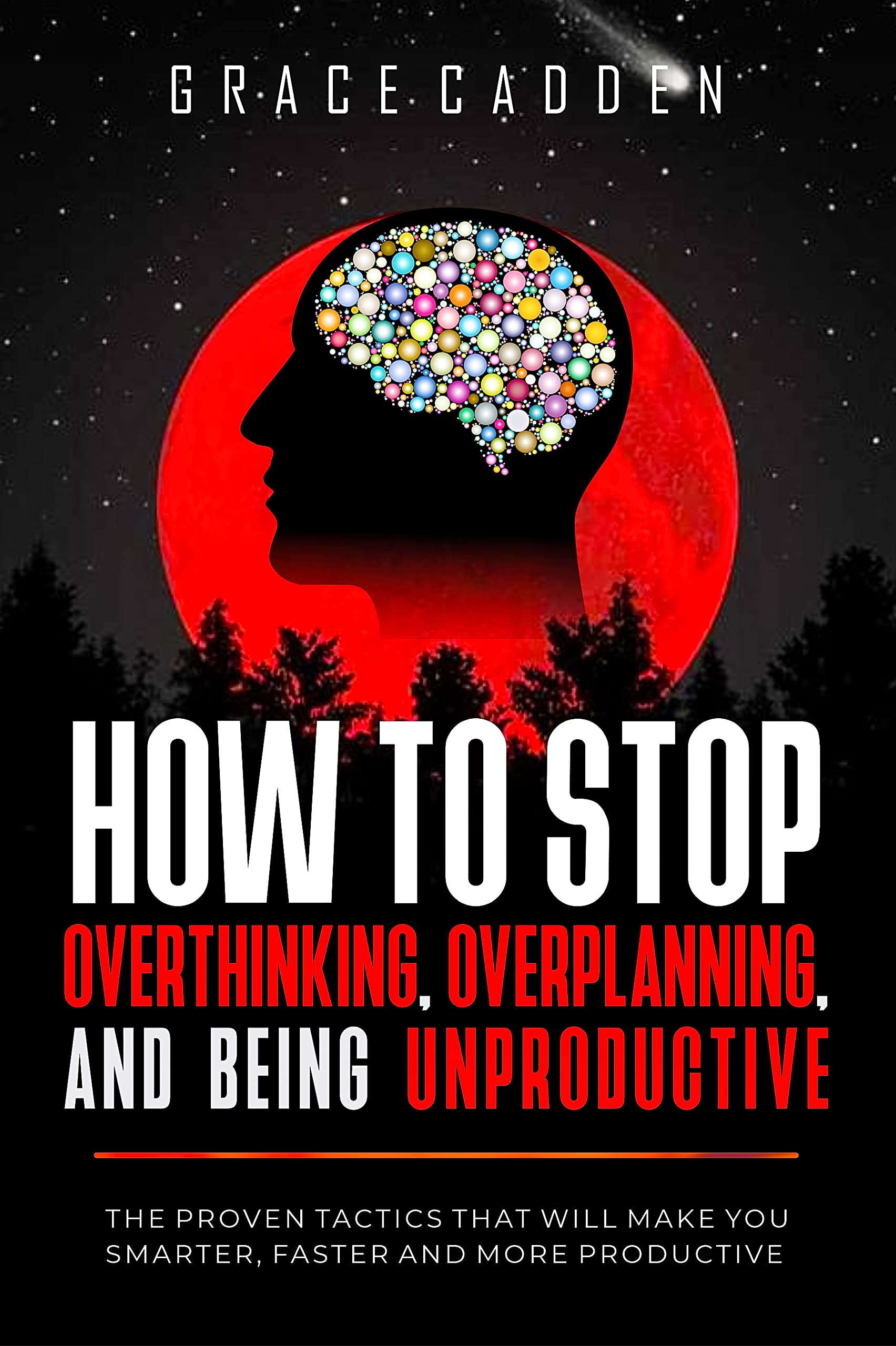 How to Stop Overthinking, Overplanning and Being Unproductive: The ...