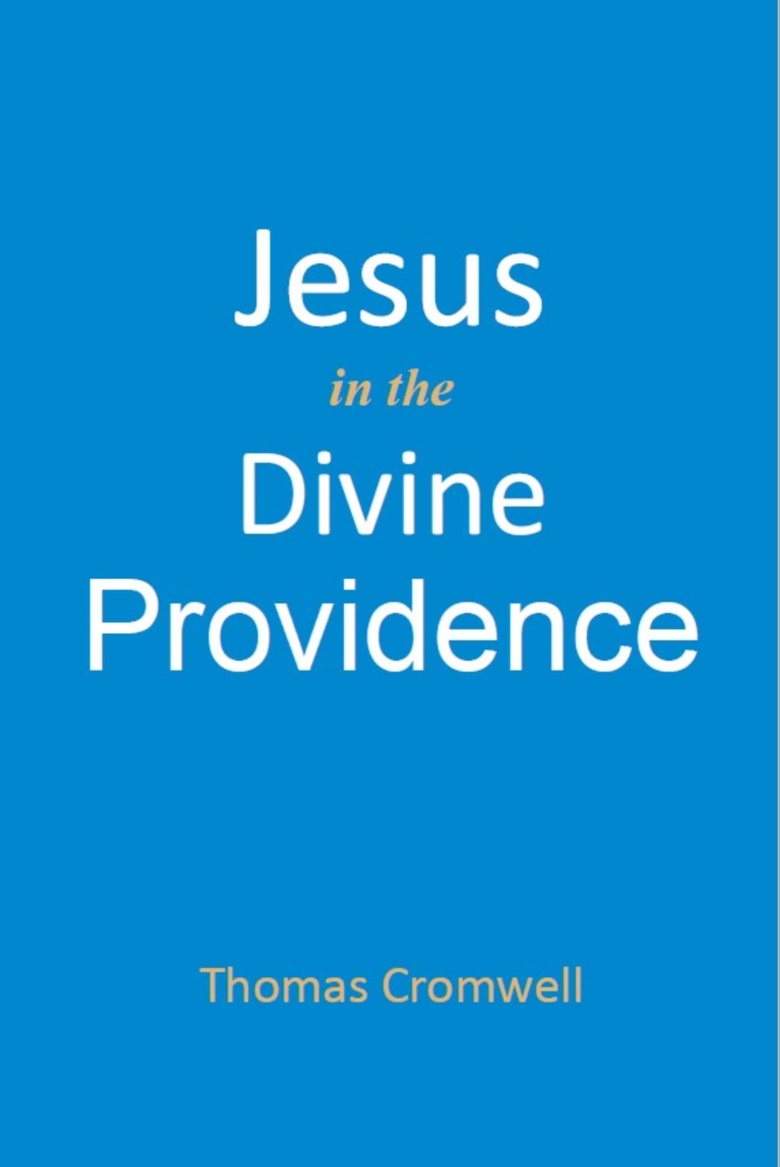 Jesus in the Divine Providence by Thomas Cromwell | Goodreads