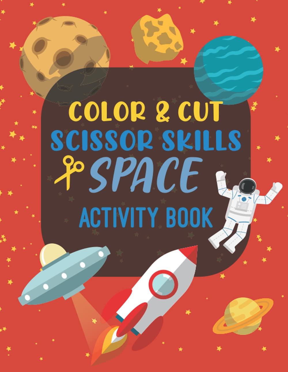 Scissor Skills Space Color And Cut Activity Book: A Fun Space Coloring ...