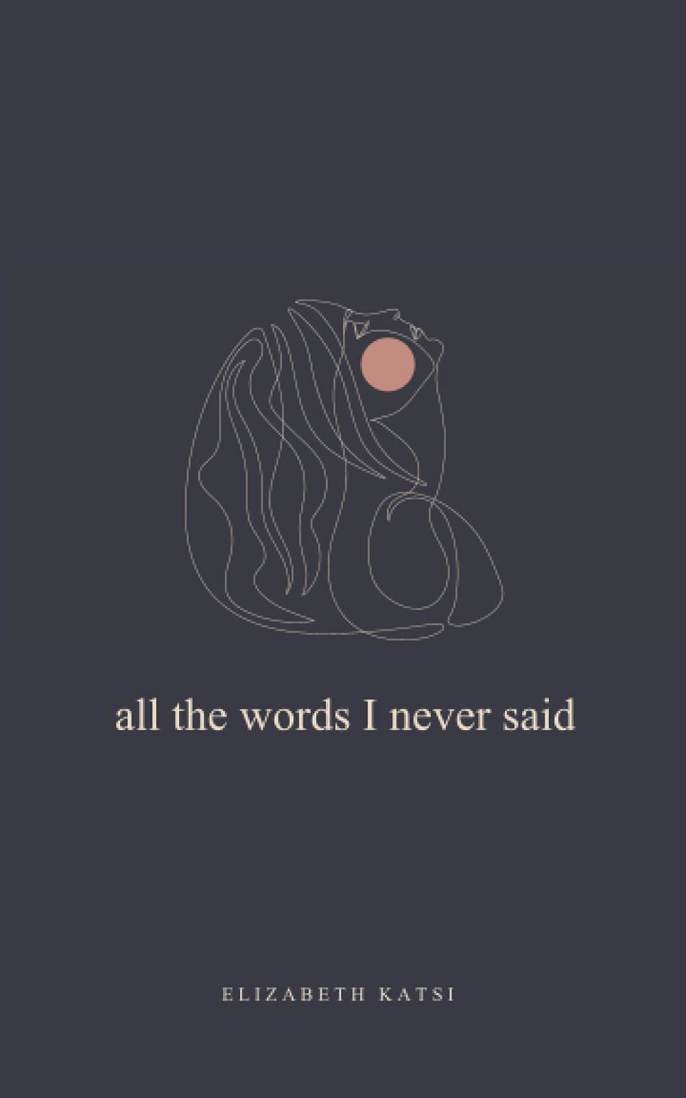 all the words I never said by Elizabeth Katsi | Goodreads