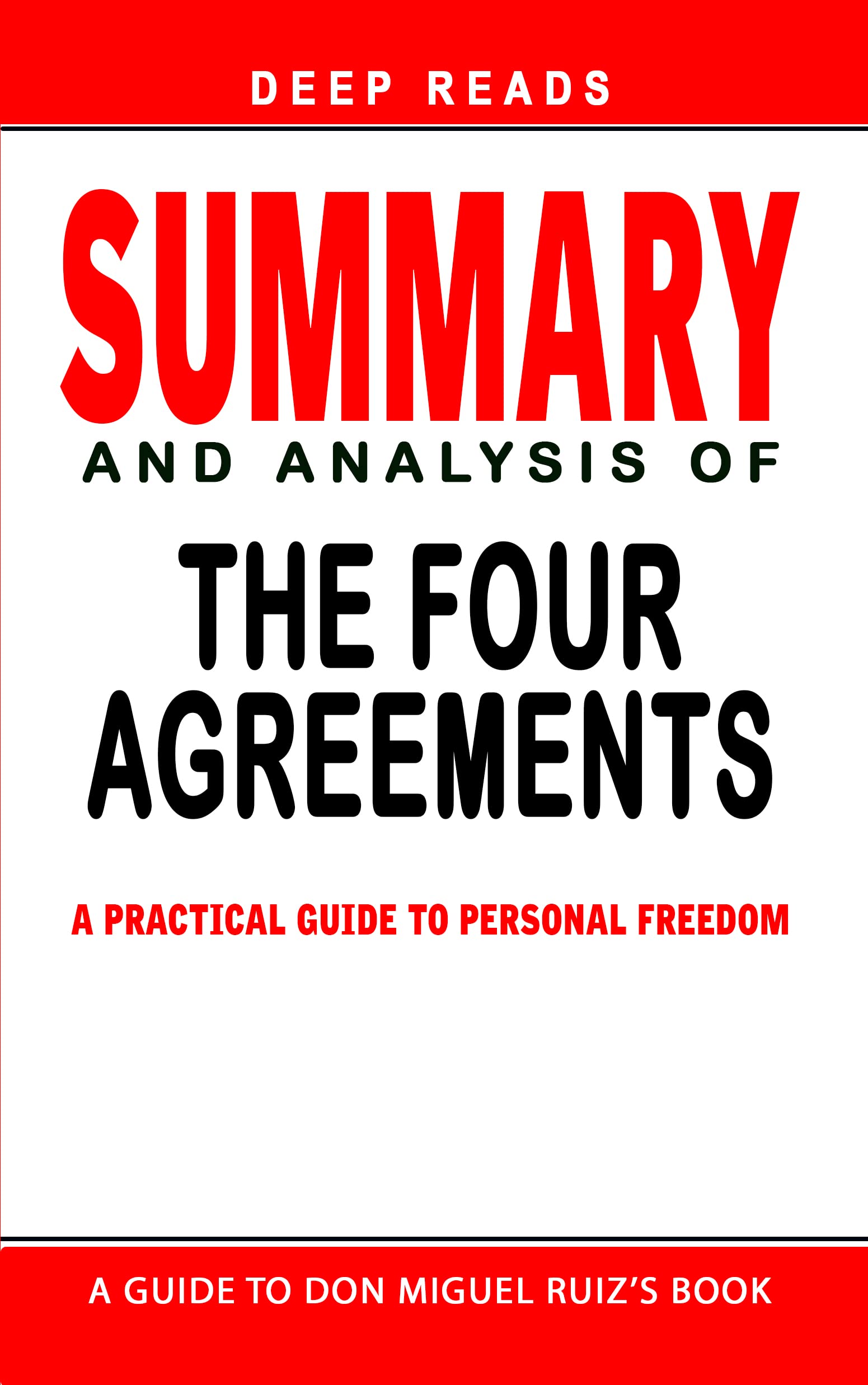 SUMMARY OF THE FOUR AGREEMENTS: A Practical Guide To Personal Freedom ...